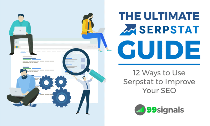 The Ultimate Serpstat Guide: 12 Ways to Improve Your Site's SEO